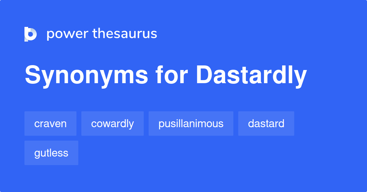 Dastardly synonyms - 503 Words and Phrases for Dastardly