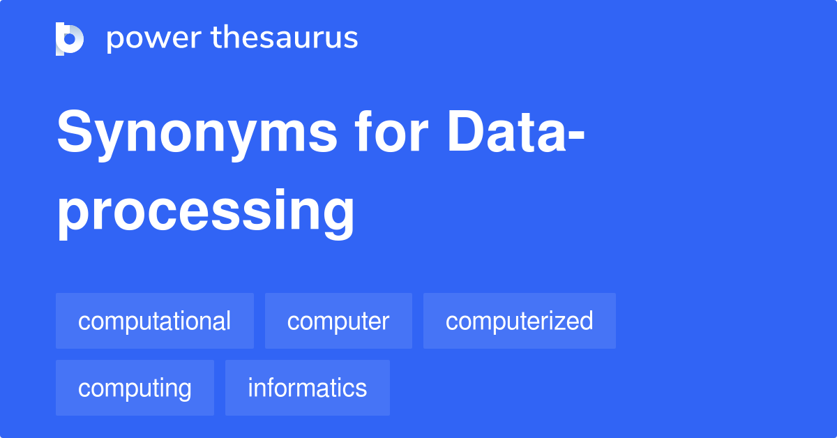 DATA-PROCESSING Synonyms: 29 Similar Words