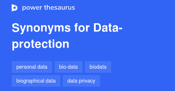 DATA-PROTECTION Synonyms: 42 Similar Words & Phrases
