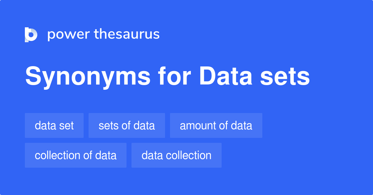 DATA SETS Synonyms: 90 Similar Words & Phrases