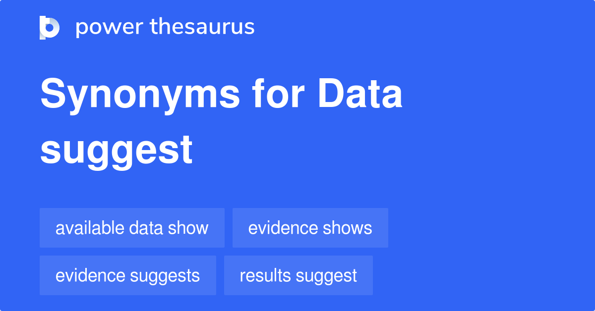 DATA SUGGEST Synonyms: 42 Similar Phrases