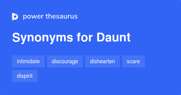 DAUNT Synonyms: 1 047 Similar Words & Phrases