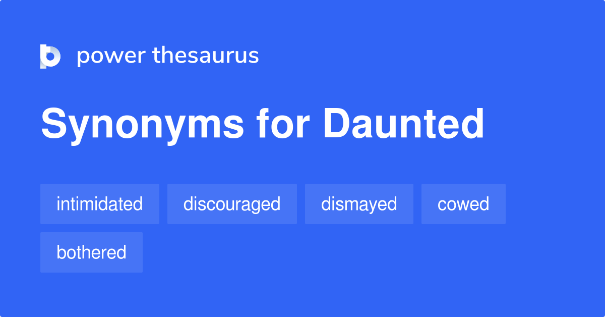 DAUNTED Synonyms: 662 Similar Words & Phrases
