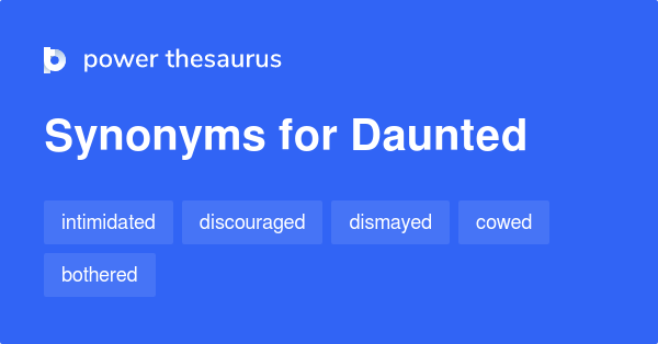 DAUNTED Synonyms: 662 Similar Words & Phrases