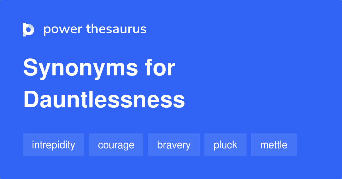Dauntlessness synonyms - 315 Words and Phrases for Dauntlessness
