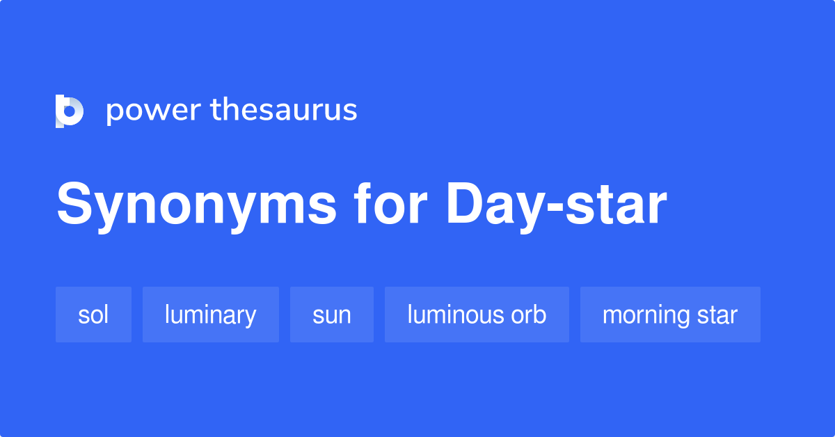 DAY-STAR Synonyms: 30 Similar Words & Phrases