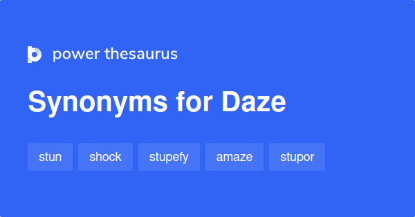 DAZE Synonyms: 1 084 Similar Words & Phrases