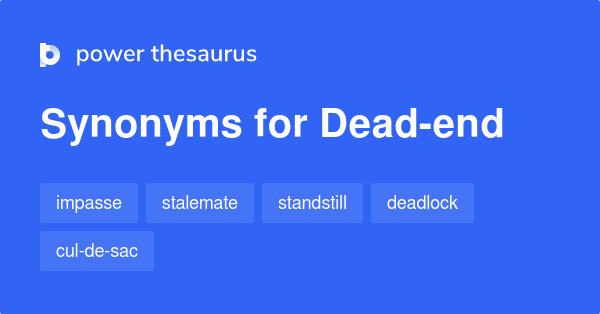 DEAD-END Synonyms: 241 Similar Words & Phrases
