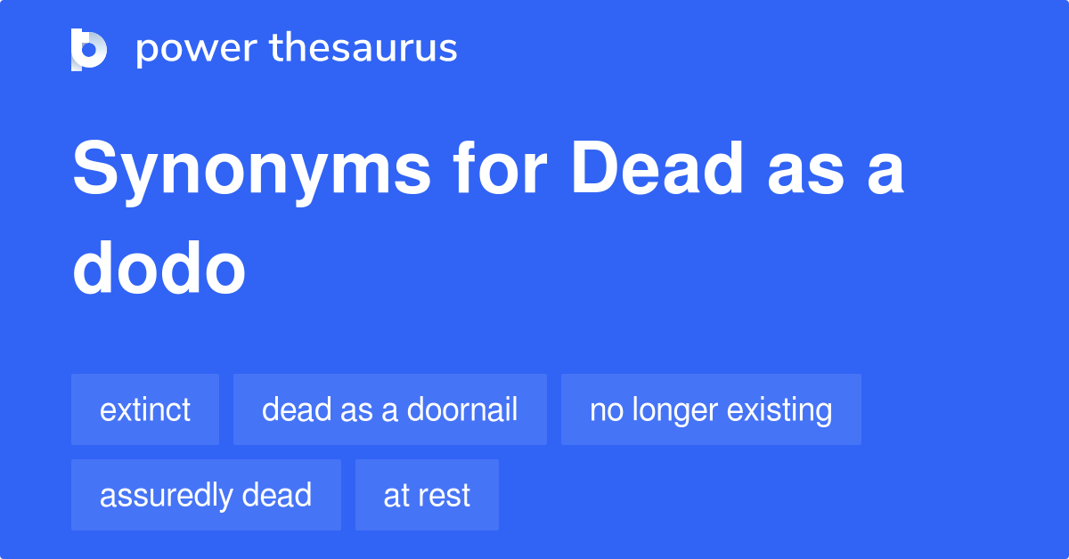 DEAD AS A DODO Synonyms: 81 Similar Words & Phrases