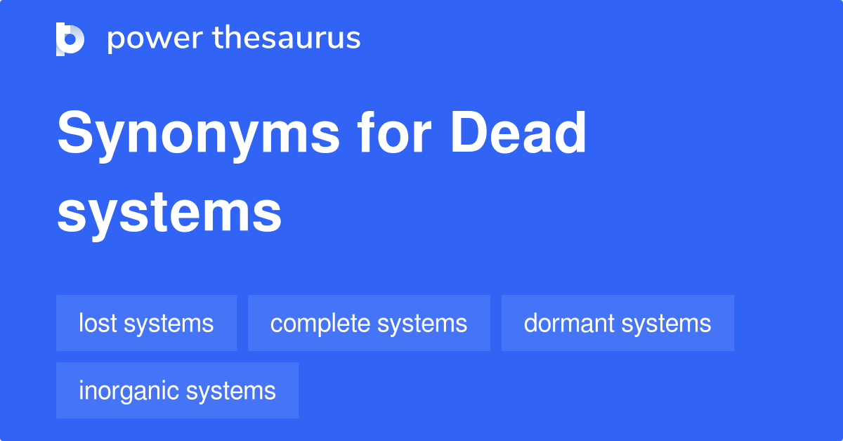 Dead Systems synonyms - 9 Words and Phrases for Dead Systems