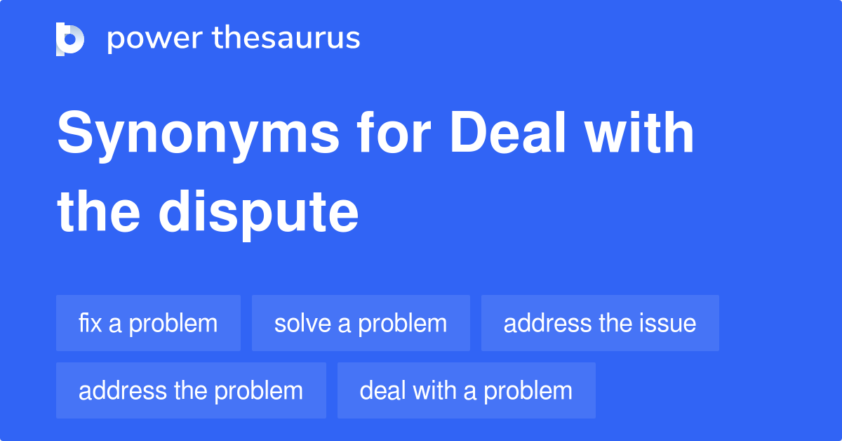 Deal With The Dispute synonyms - 110 Words and Phrases for Deal With ...