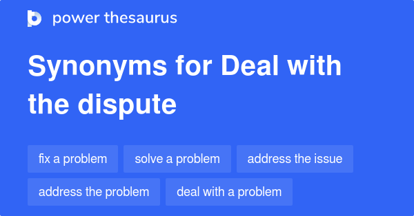 Deal With The Dispute synonyms - 110 Words and Phrases for Deal With ...