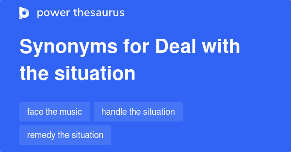 Deal With The Situation synonyms - 130 Words and Phrases for Deal With ...