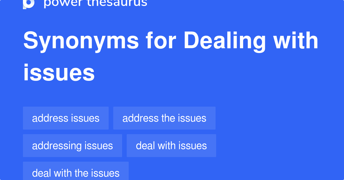 Dealing With Issues synonyms - 128 Words and Phrases for Dealing With ...