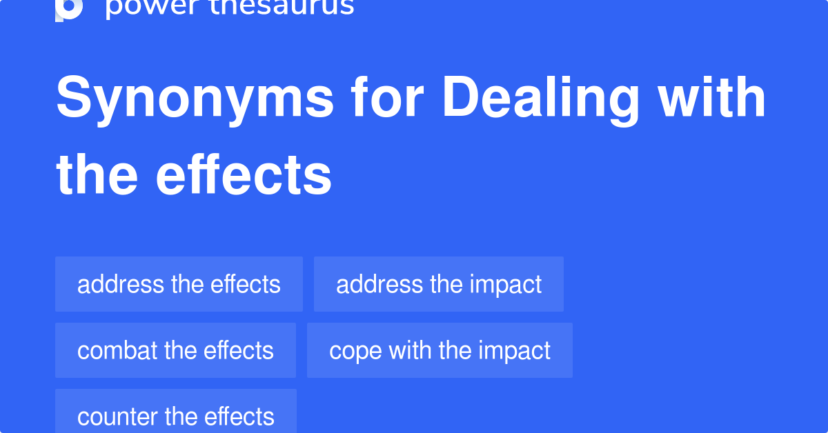 Dealing With The Effects synonyms - 44 Words and Phrases for Dealing ...