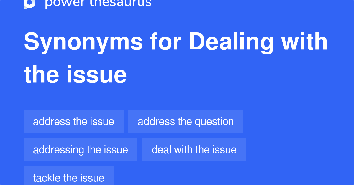 Dealing With The Issue synonyms - 83 Words and Phrases for Dealing With ...