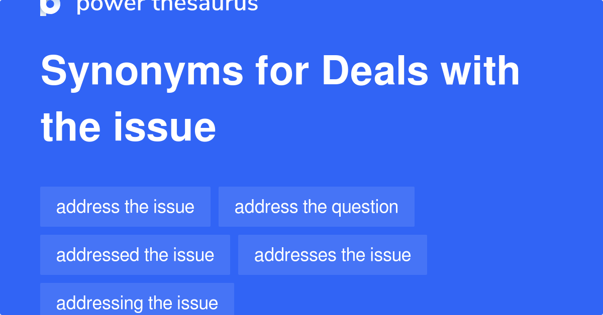 Deals With The Issue synonyms - 49 Words and Phrases for Deals With The ...