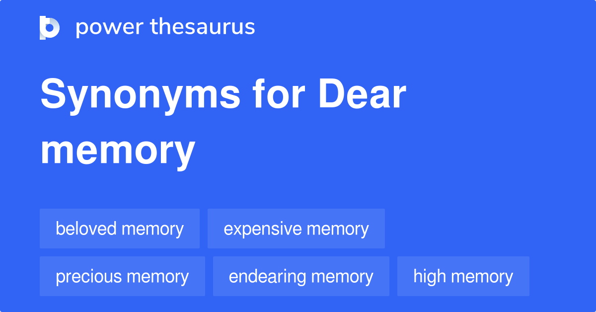 Dear Memory synonyms - 13 Words and Phrases for Dear Memory