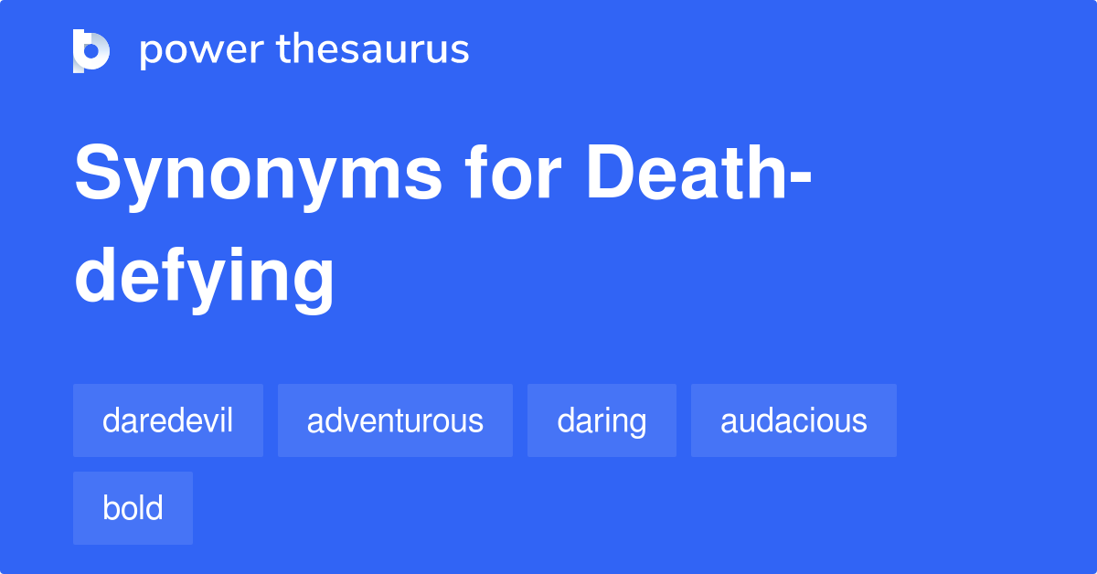 DEATH-DEFYING Synonyms: 383 Similar Words & Phrases
