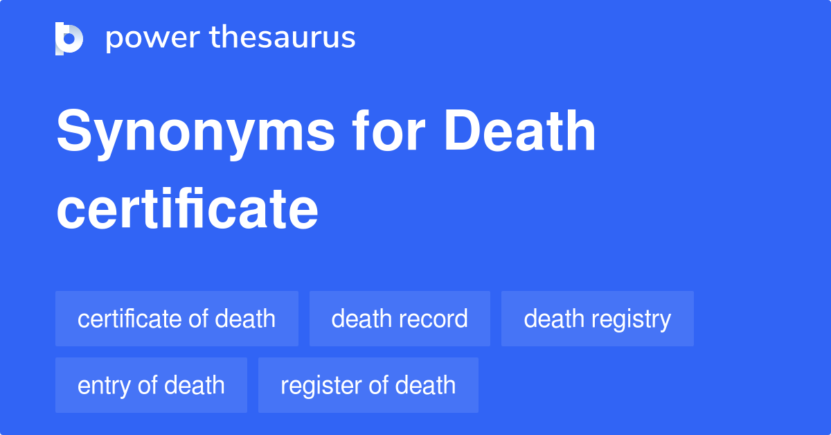 DEATH CERTIFICATE Synonyms: 88 Similar Words & Phrases