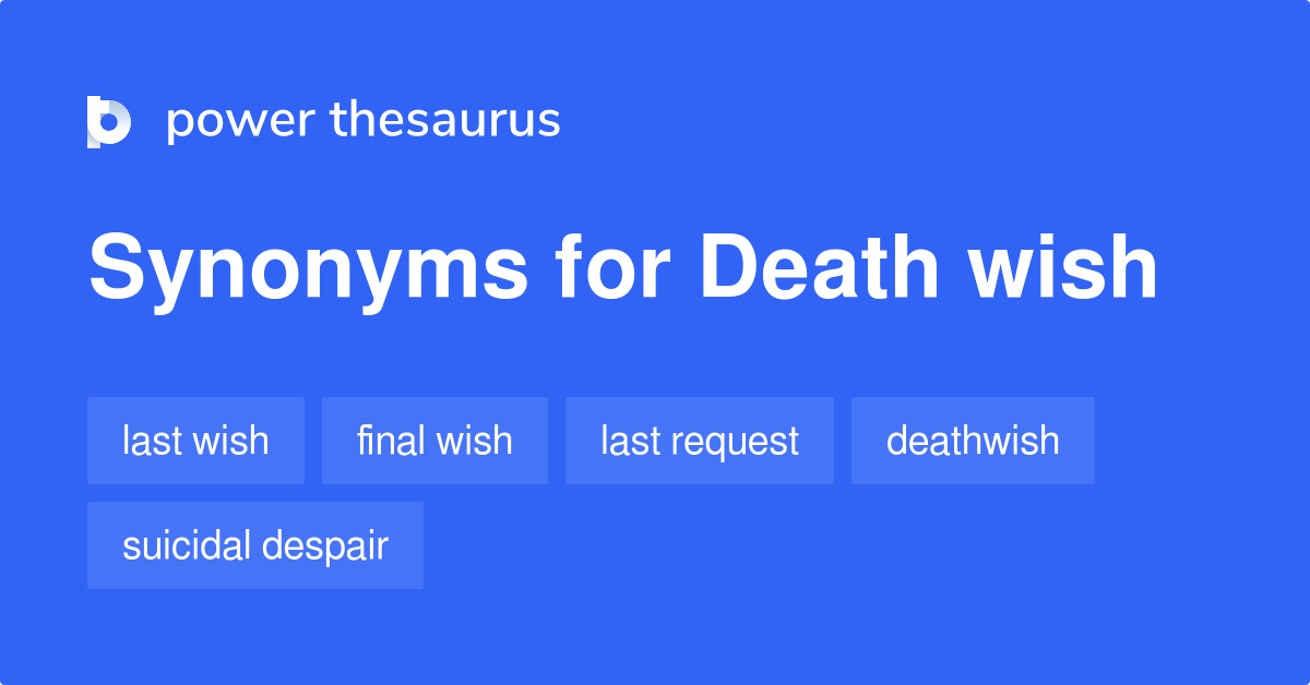 Death Wish synonyms - 140 Words and Phrases for Death Wish