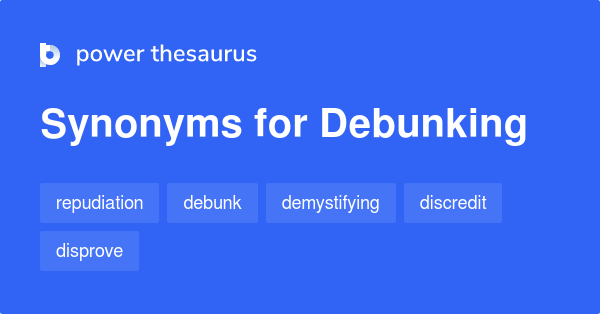 DEBUNKING Synonyms: 254 Similar Words & Phrases
