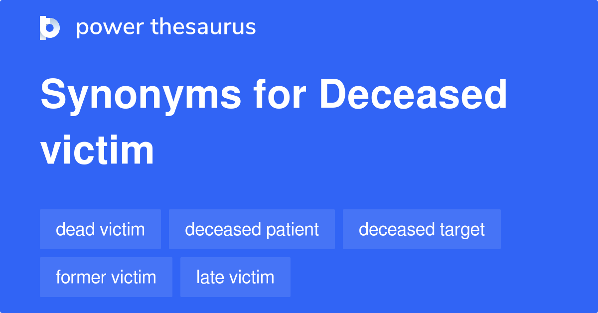 Deceased Victim synonyms - 40 Words and Phrases for Deceased Victim