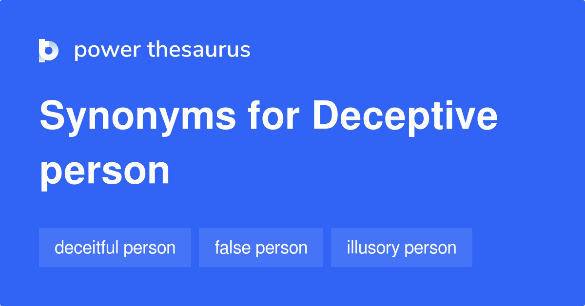 DECEPTIVE PERSON Synonyms: 136 Similar Words & Phrases