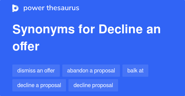DECLINE AN OFFER Synonyms: 104 Similar Words & Phrases