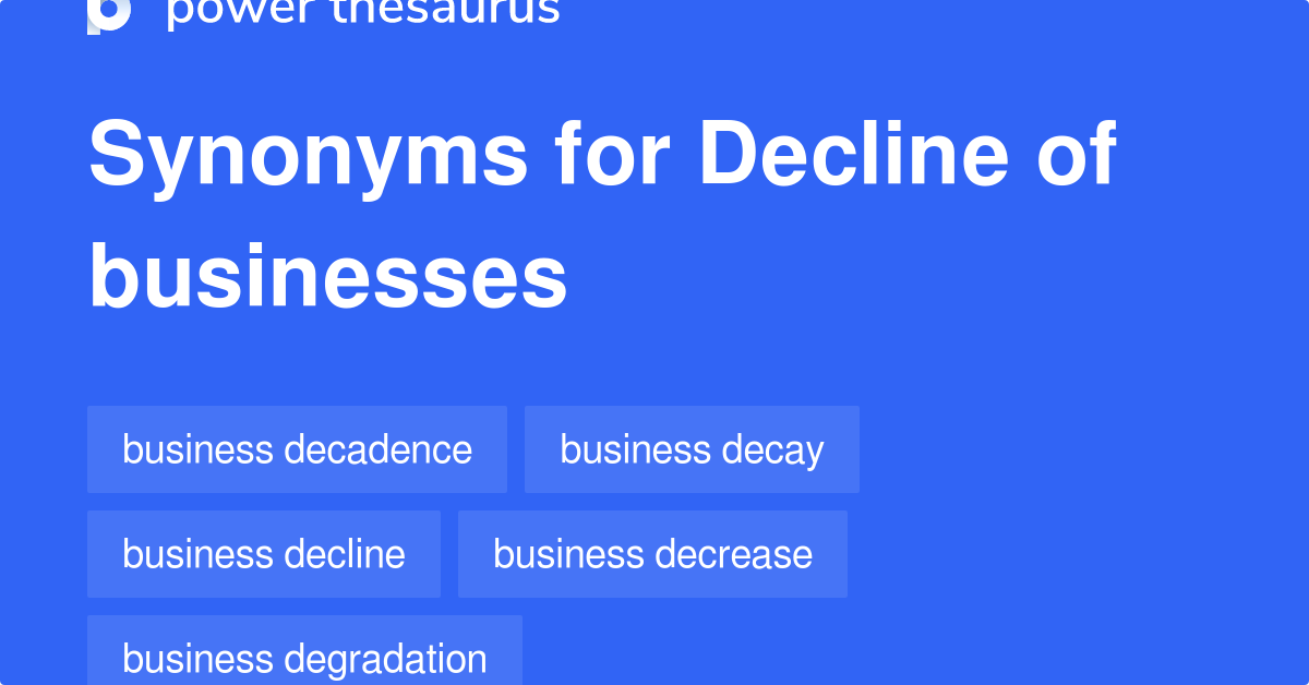 Decline Of Businesses synonyms - 8 Words and Phrases for Decline Of ...