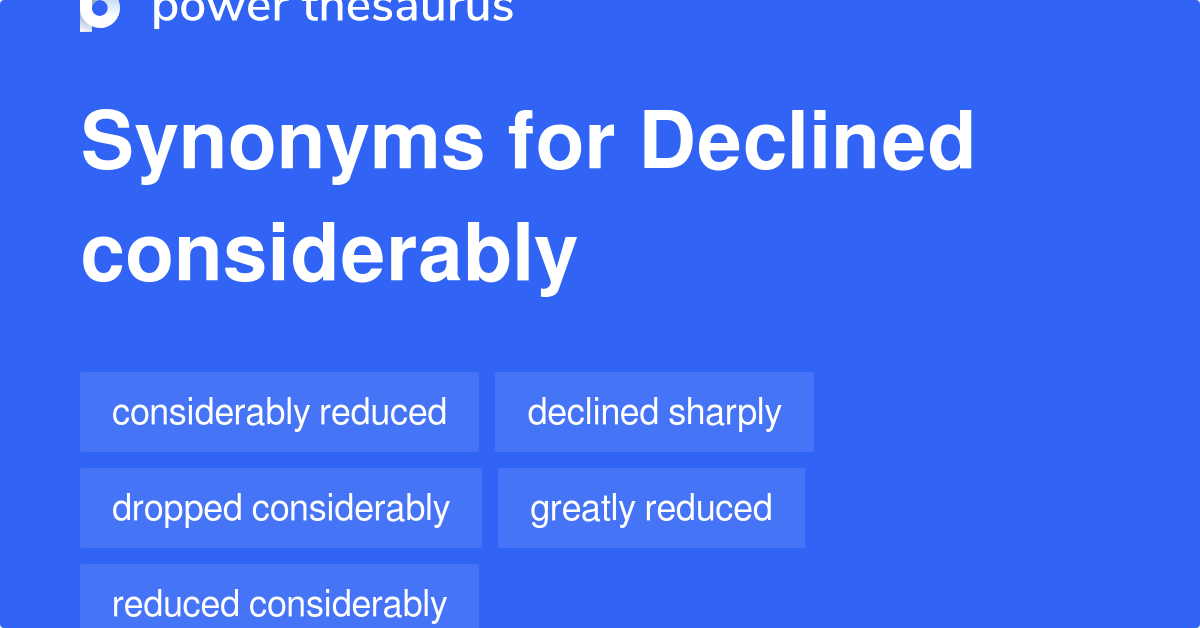 Declined Considerably synonyms - 132 Words and Phrases for Declined ...