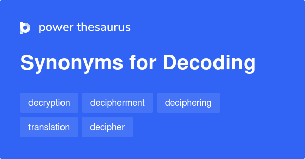 DECODING Synonyms: 438 Similar Words & Phrases
