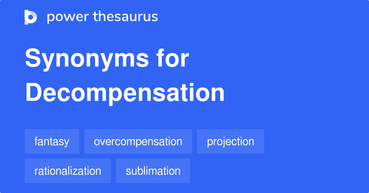 DECOMPENSATION Synonyms: 32 Similar Words & Phrases