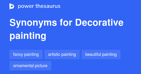 Decorative Painting synonyms - 58 Words and Phrases for Decorative Painting