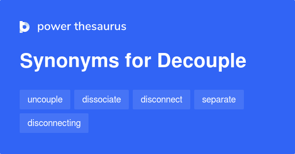DECOUPLE Synonyms: 192 Similar Words & Phrases
