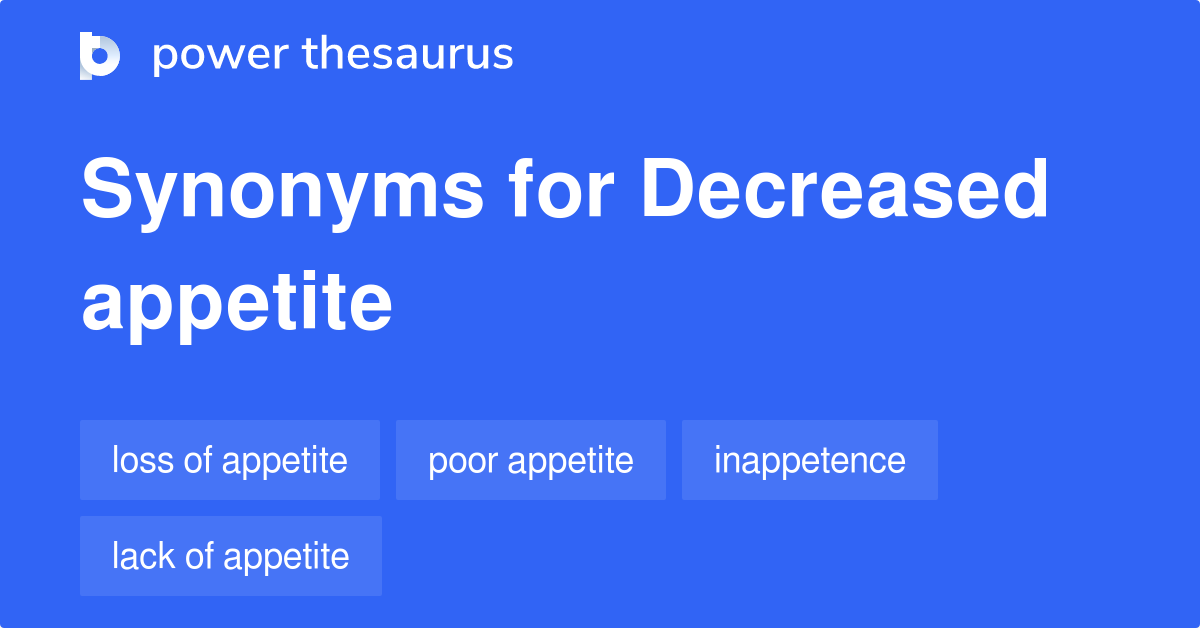 DECREASED APPETITE Synonyms: 64 Similar Words & Phrases