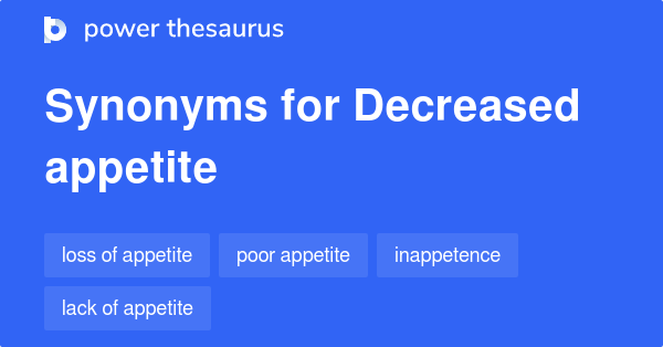 DECREASED APPETITE Synonyms: 64 Similar Words & Phrases