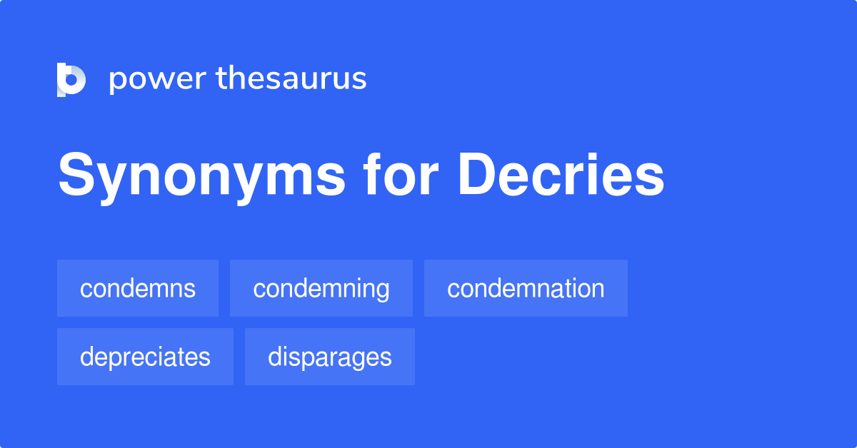 Decries synonyms - 534 Words and Phrases for Decries