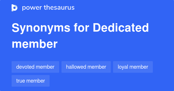 Dedicated Member synonyms - 129 Words and Phrases for Dedicated Member