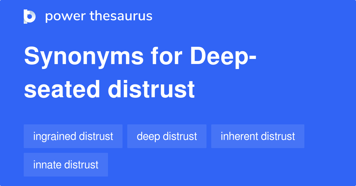Deep-seated Distrust synonyms - 9 Words and Phrases for Deep-seated ...