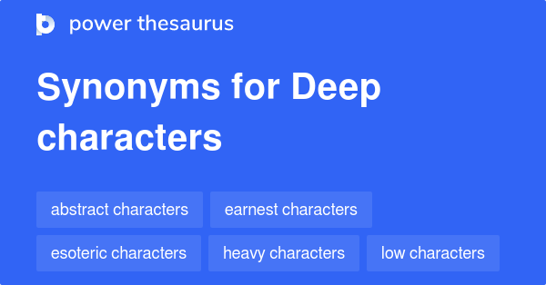 Deep Characters synonyms - 50 Words and Phrases for Deep Characters