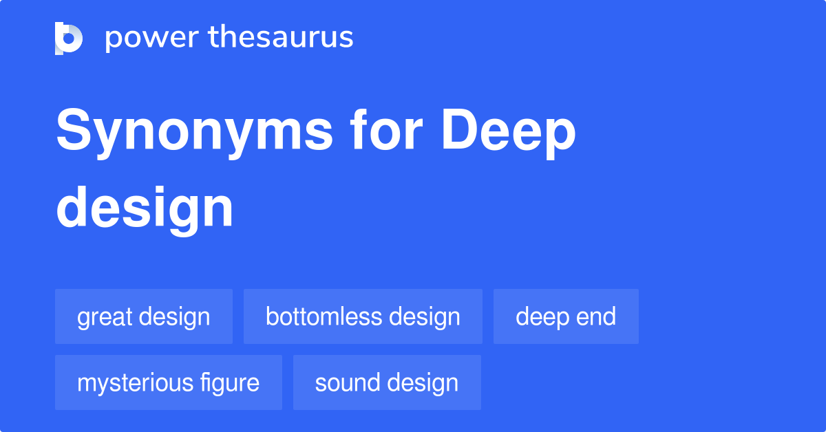 Deep Design synonyms - 27 Words and Phrases for Deep Design