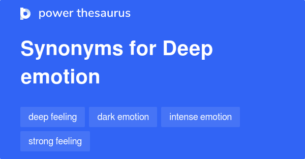 DEEP EMOTION Synonyms: 155 Similar Words & Phrases