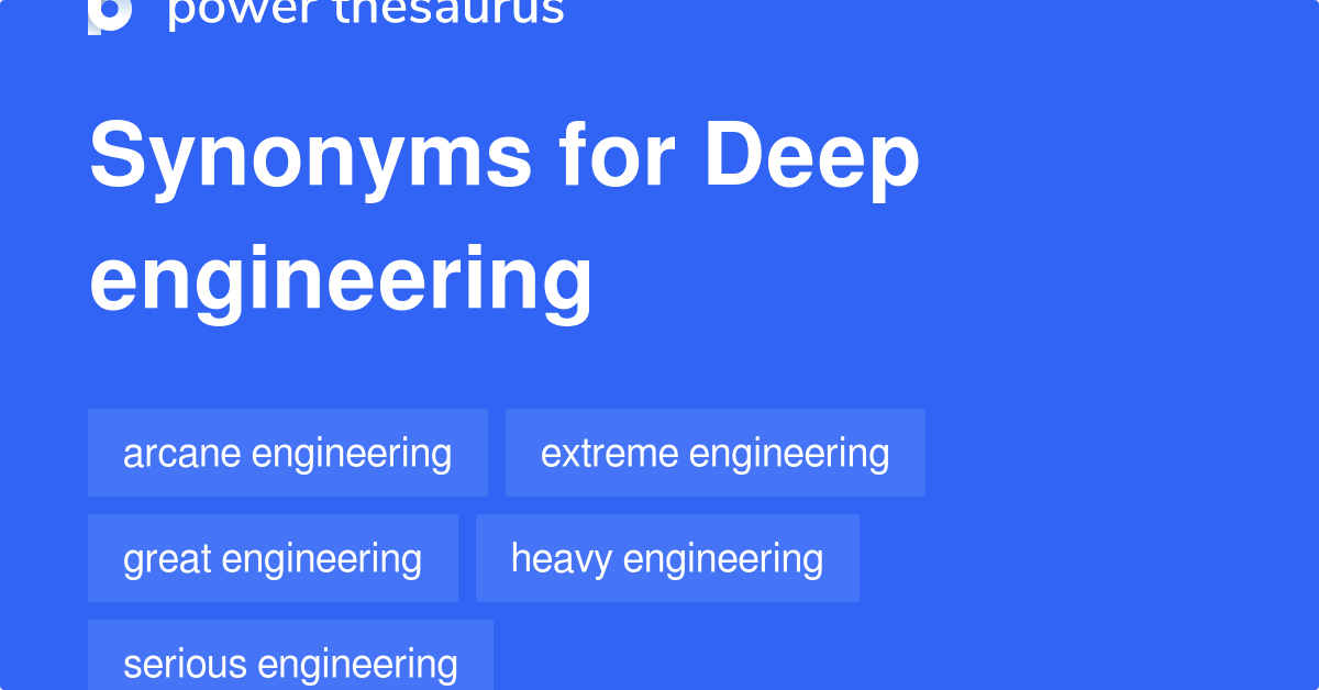 Deep Engineering synonyms - 8 Words and Phrases for Deep Engineering
