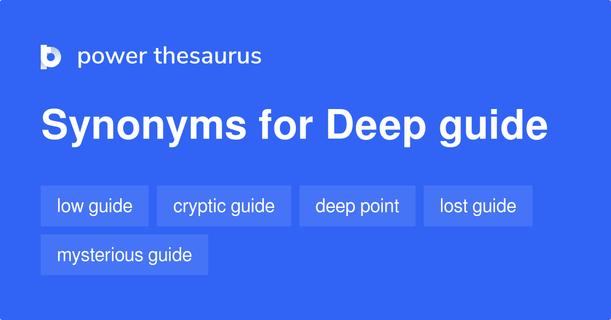 DEEP GUIDE Synonyms: 11 Similar Phrases