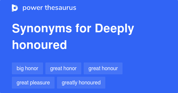Deeply Honoured synonyms - 40 Words and Phrases for Deeply Honoured