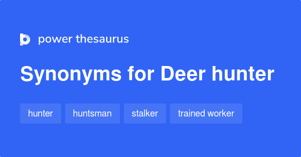 DEER HUNTER Synonyms: 36 Similar Words & Phrases