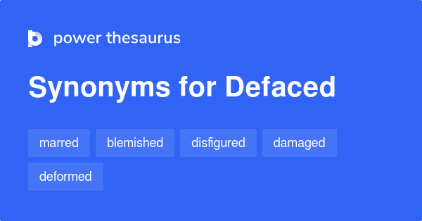 DEFACED Synonyms: 280 Similar Words & Phrases