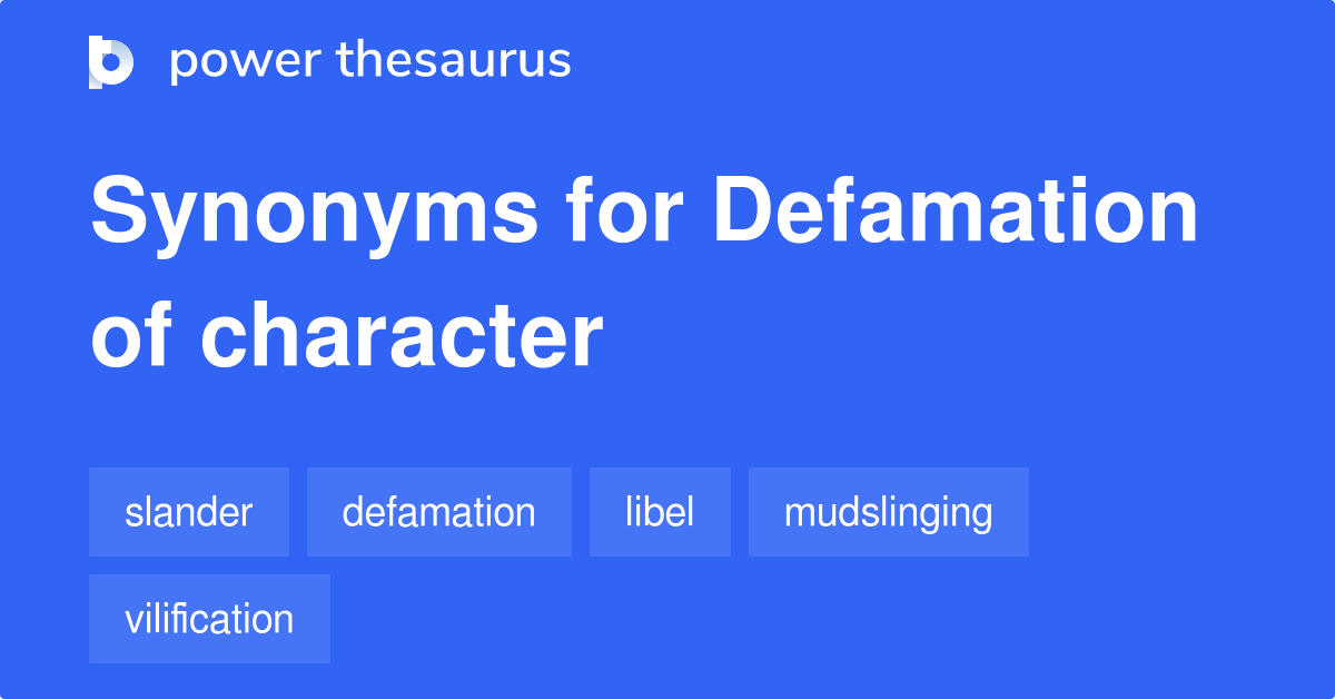 DEFAMATION OF CHARACTER Synonyms: 91 Similar Words & Phrases