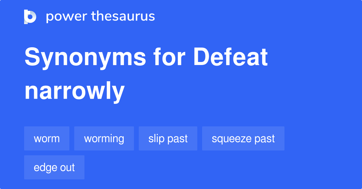 DEFEAT NARROWLY Synonyms: 23 Similar Words & Phrases
